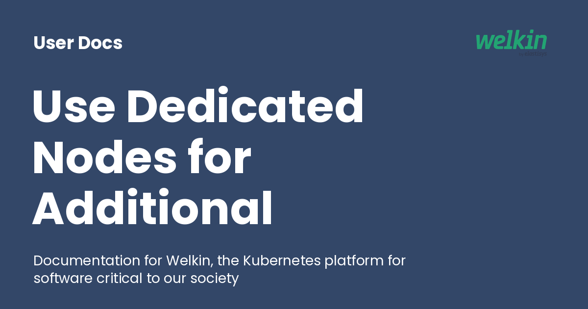 Use Dedicated Nodes for Additional Services - Elastisys Welkin®