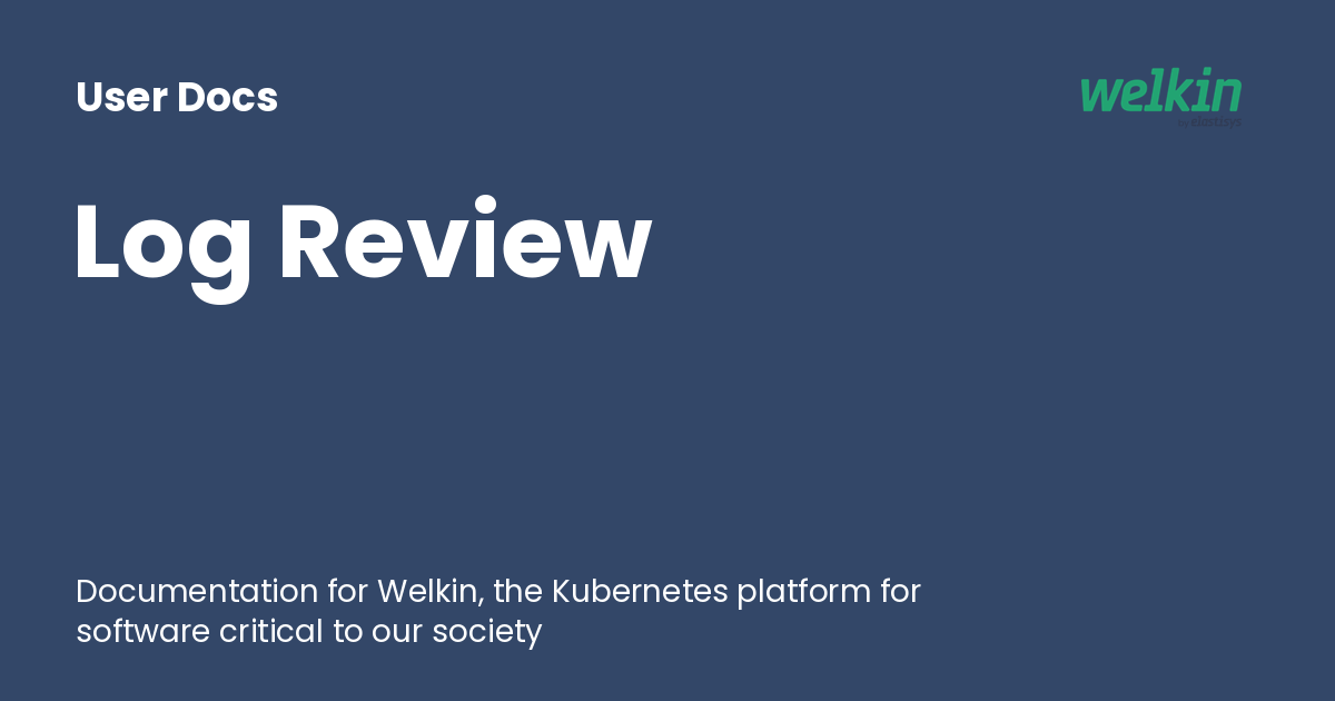 Log Review - Elastisys Welkin®
