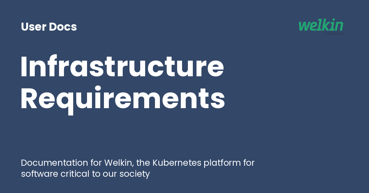 Infrastructure Requirements - Elastisys Welkin®