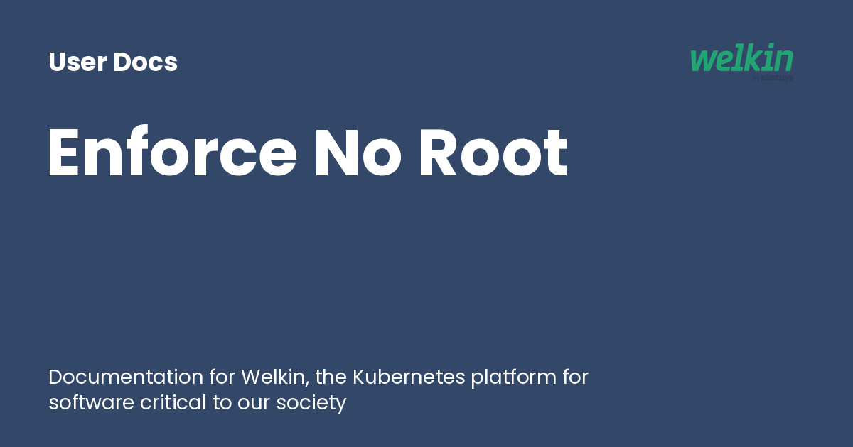 Enforce No Root - Elastisys Welkin®