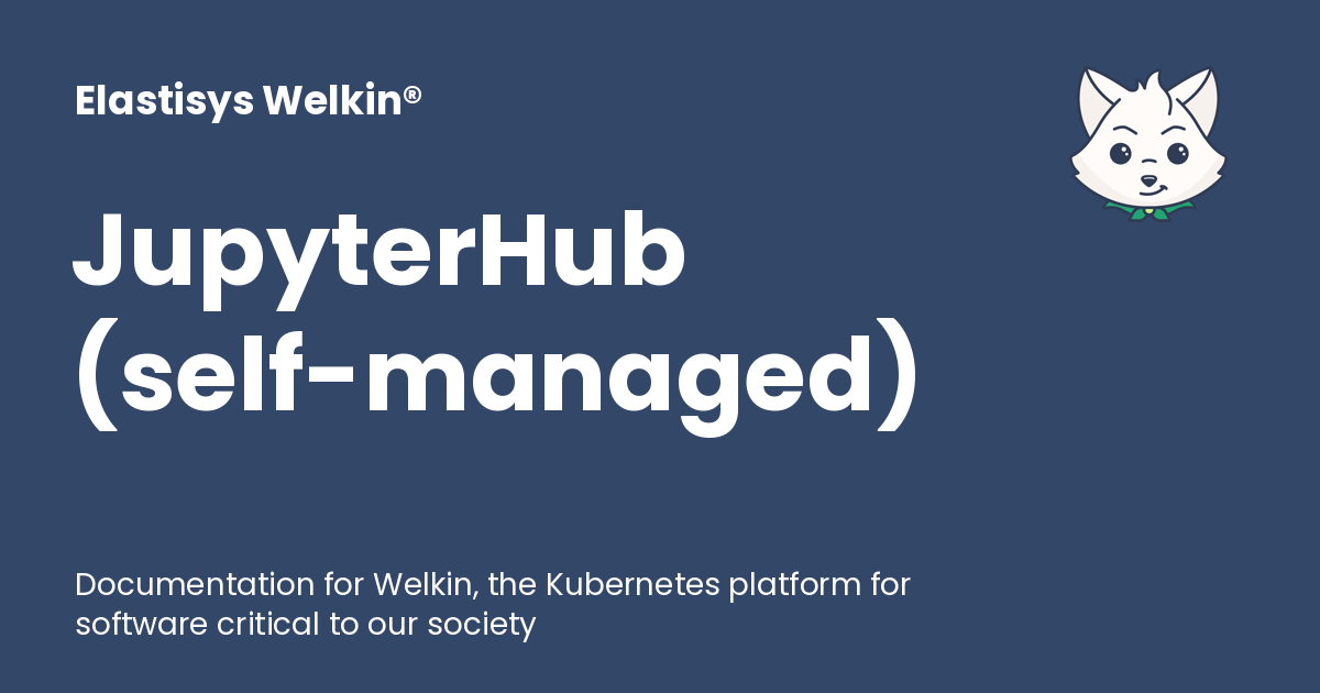 JupyterHub (self-managed) - Elastisys Welkin®